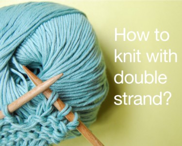 How to knit with double strand